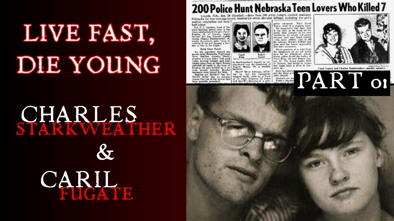 Live Fast, Die Young - Charles Starkweather and Caril Ann Fugate Part ...