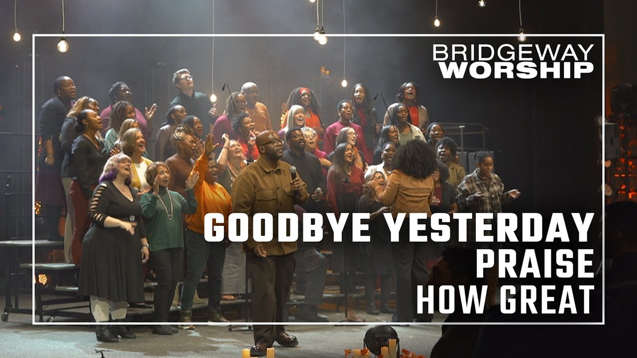 Goodbye Yesterday | Praise | How Great ║ 11/17/24 - YouTube
