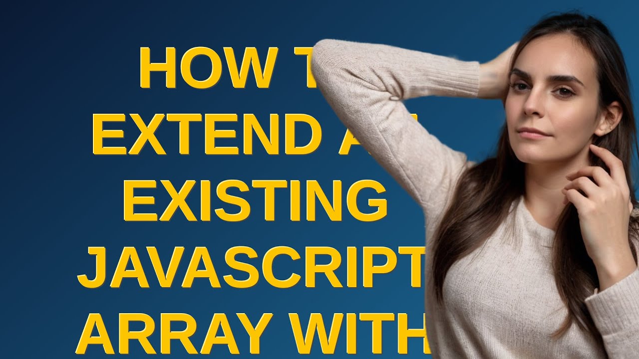How To Extend An Existing Javascript Array With Another Array Without 0523