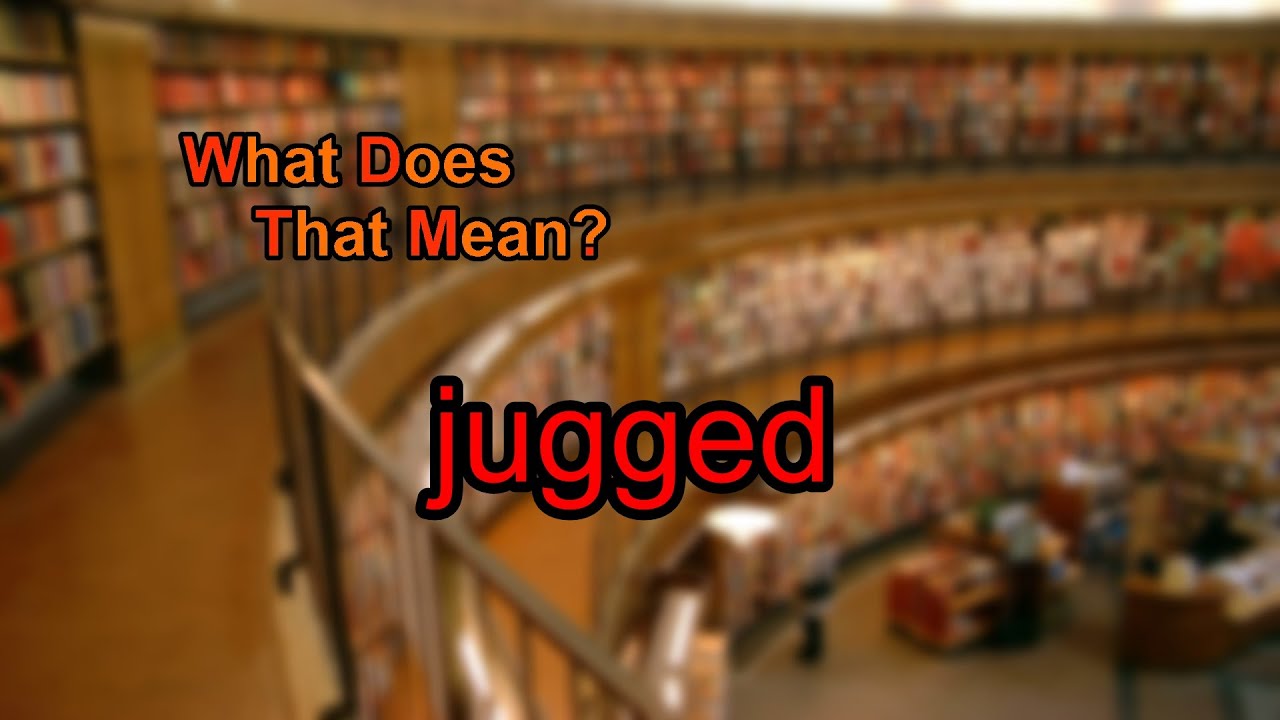 What does jugged mean? - YouTube