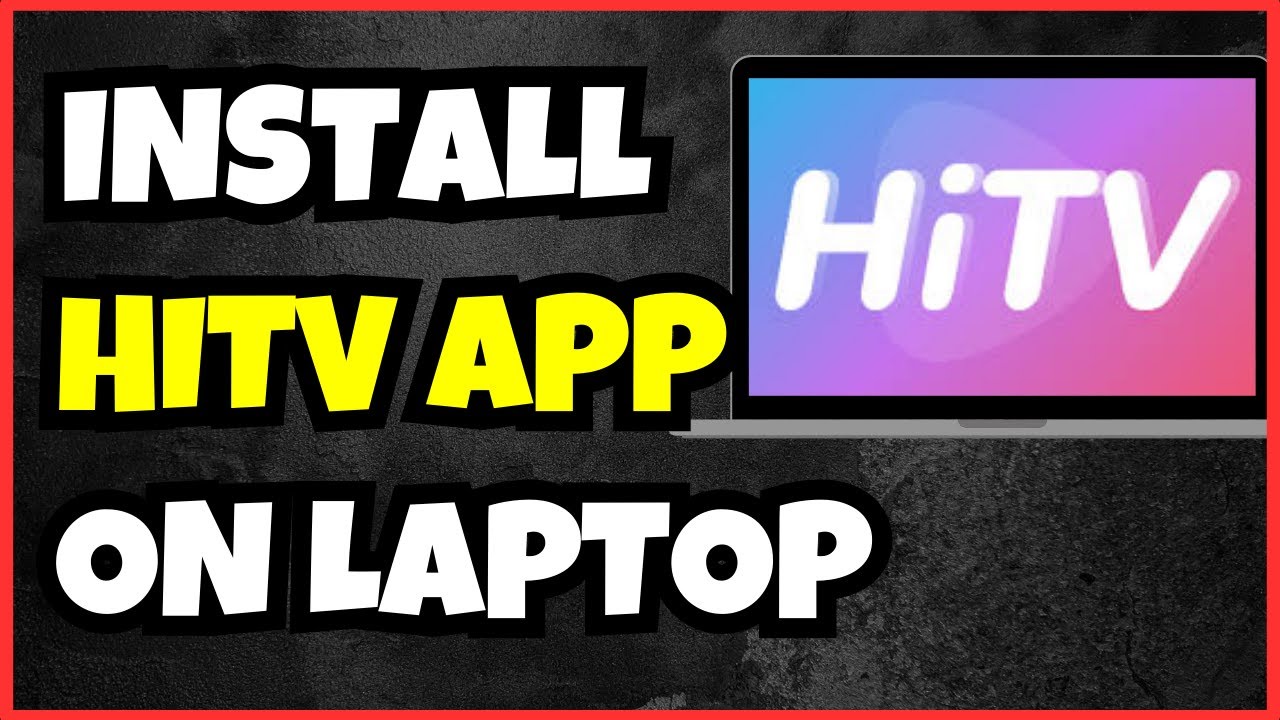 How to Download & Install HiTV App on Your Laptop | Easy Full Guide ...