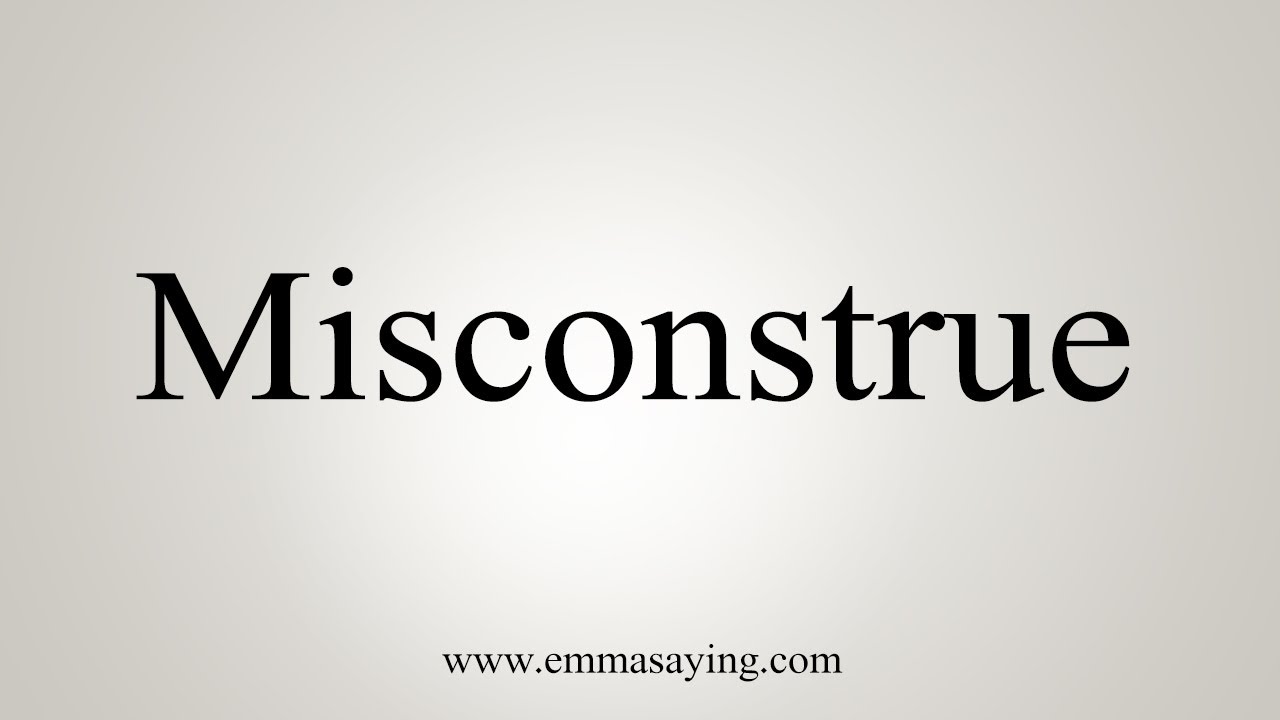 How To Say Misconstrue - YouTube