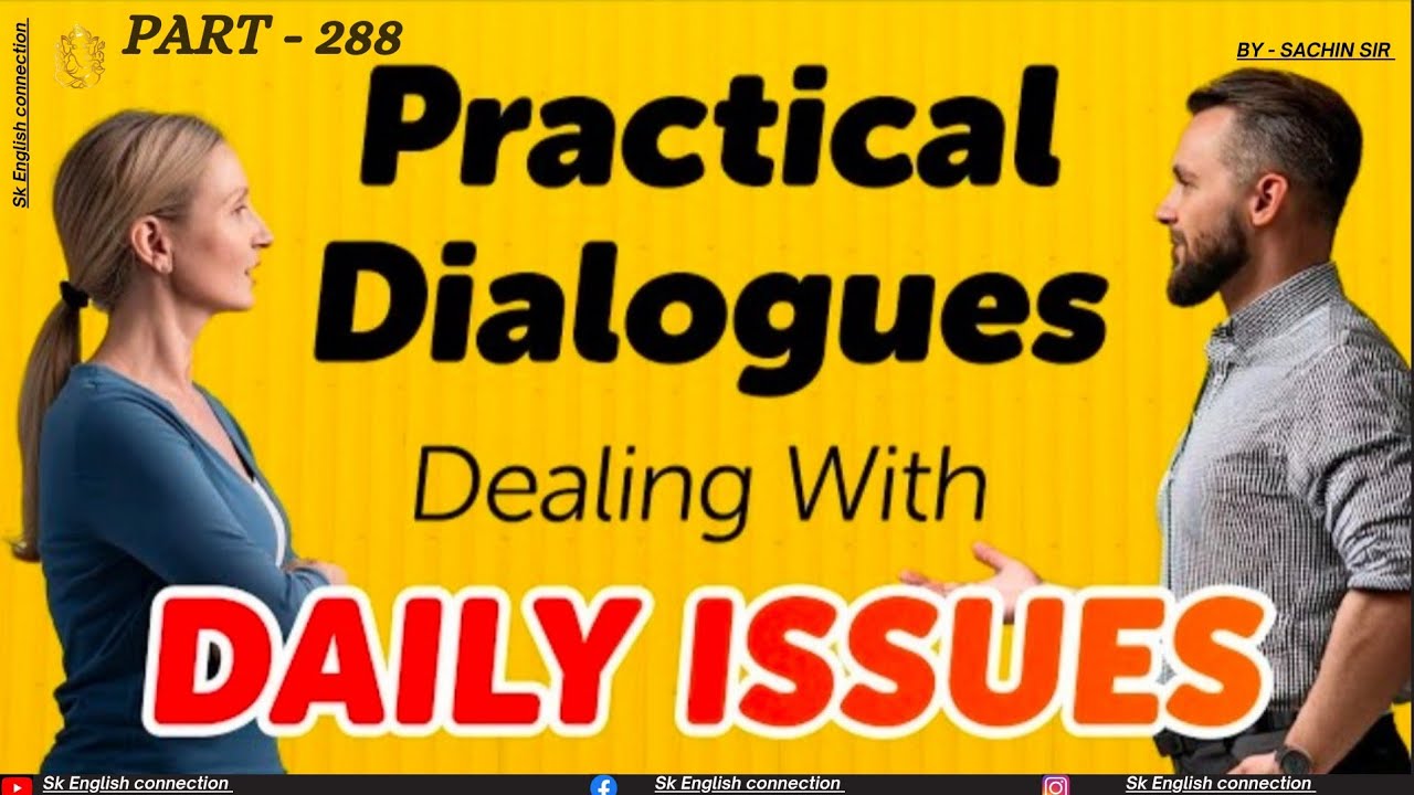PART - 288 / practical dialogues dealing with daily issues / learning ...