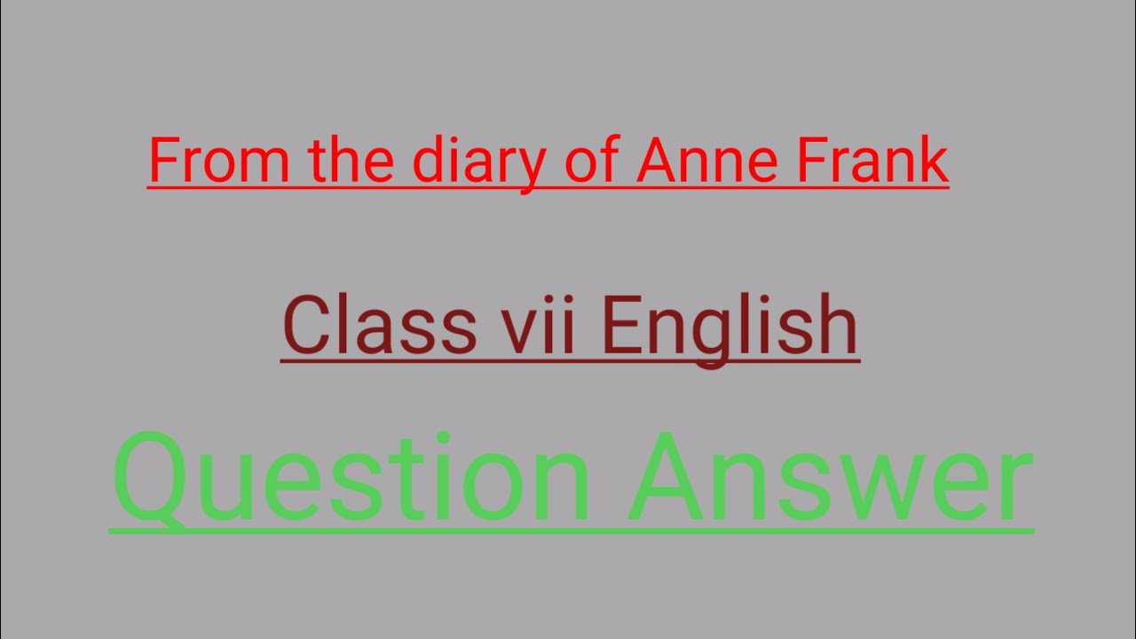 From The Diary Of Anne Frank Question No 1 Answer Class Vii English from-the-diary-of-anne-frank-question-no-1-answer-class-vii-english