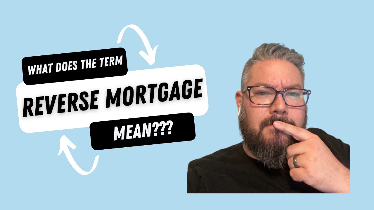 What does the term reverse mortgage mean - YouTube