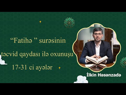 Quran dərsləri: İlkin Həsənzadə - Fatihə surəsinin təcvid qaydası ilə oxunuşu