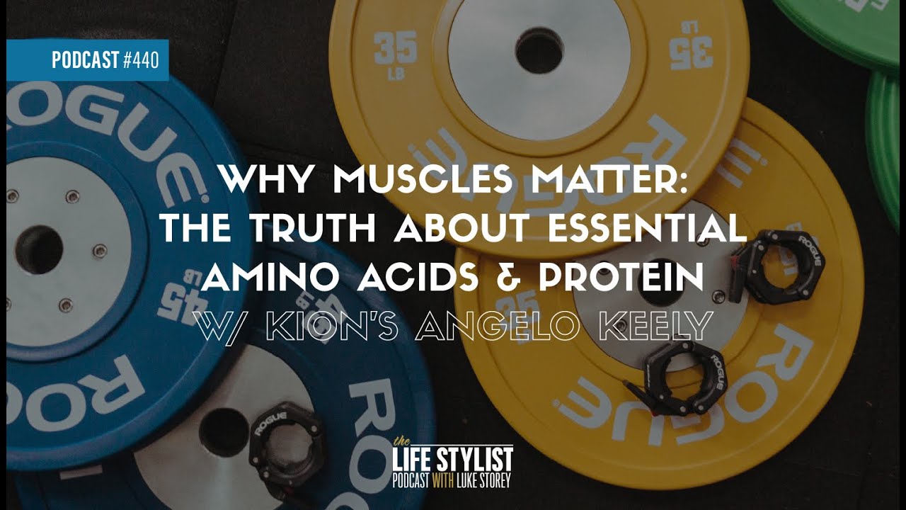 Why Muscles Matter: The Truth About Essential Amino Acids & Protein w ...