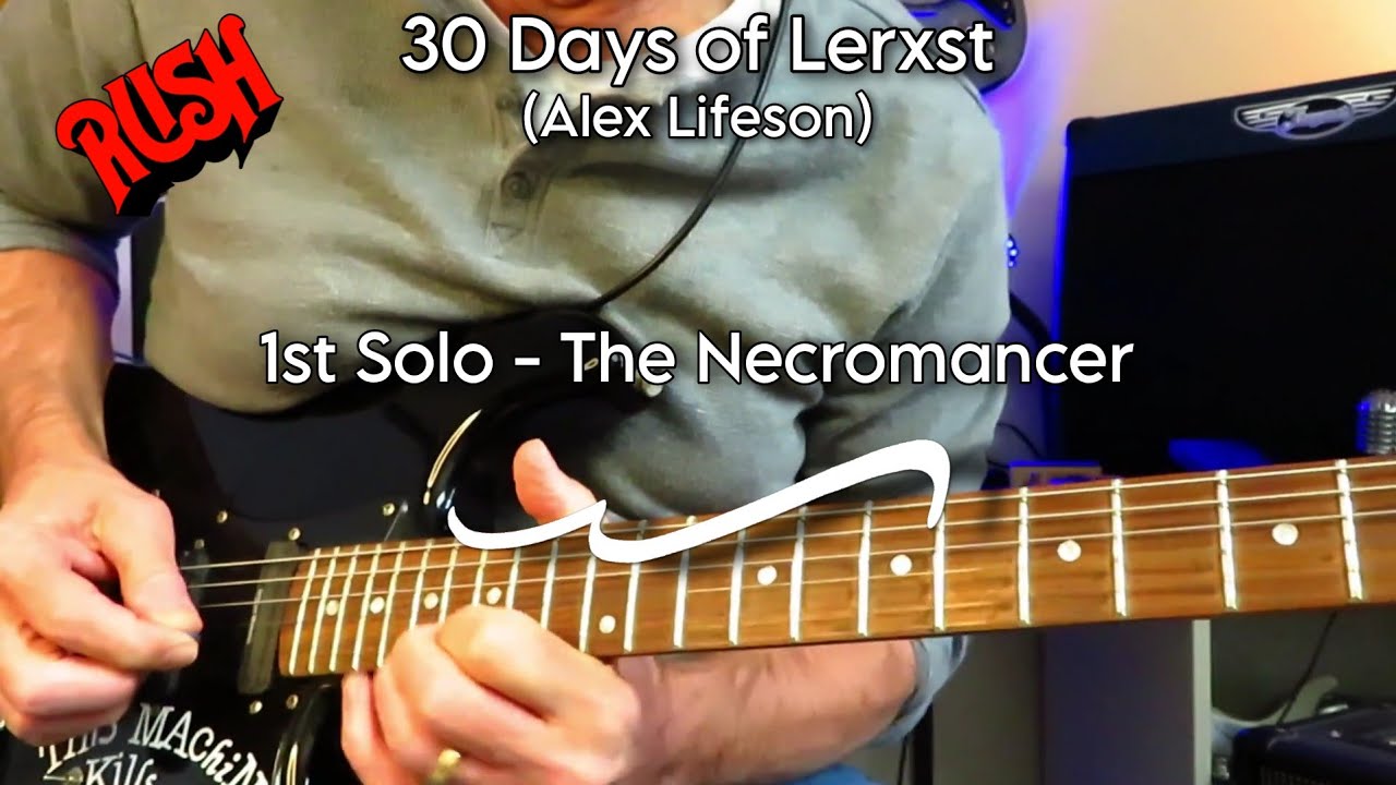 The Necromancer (1st solo) - Alex Lifeson / Rush. 30 Days of Lerxst ...