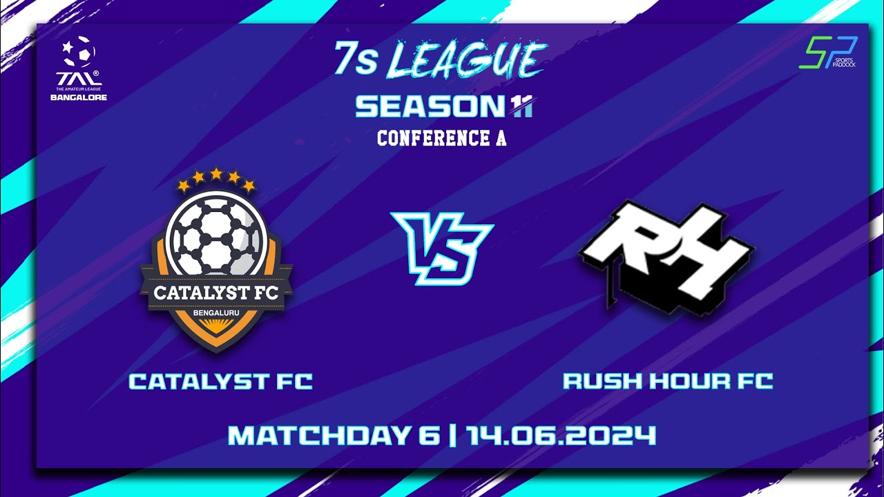 Catalyst FC vs Rush Hour FC | 7s | BLR | Season 11 | Conf 'A' | MD6 ...