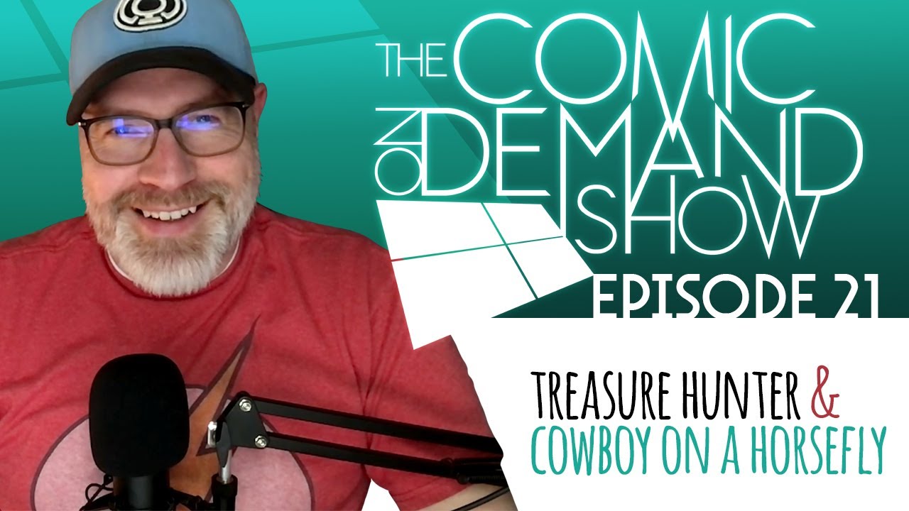 Comic On Demand: Episode 21 - Treasure Hunter and Cowboy on a Horsefly ...