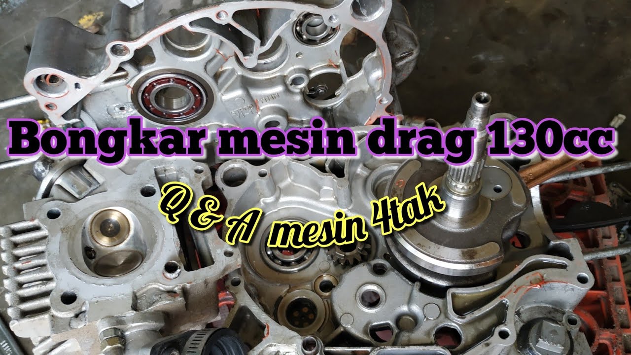 Bongkar mesin drag 130cc || Q n A mesin 4tak - YouTube