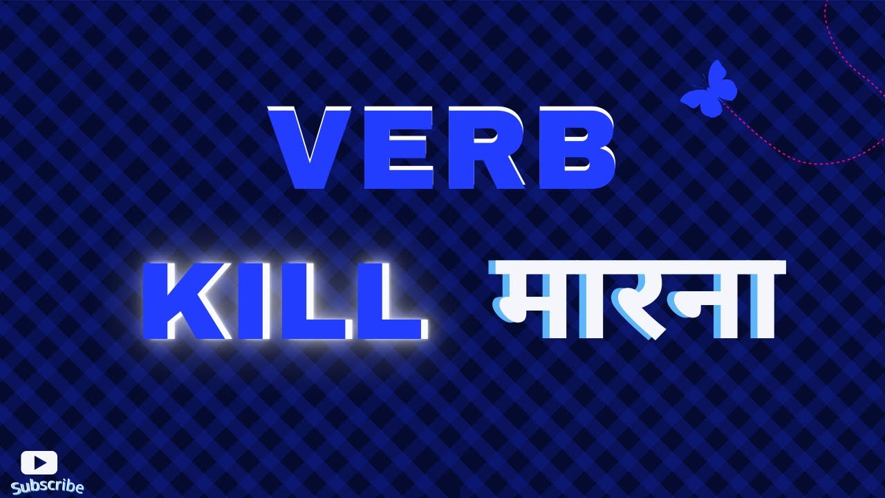 VERB-“KILL”& All Its Forms (V1,V2,V3,V4,V5)Explained in Different Tense ...