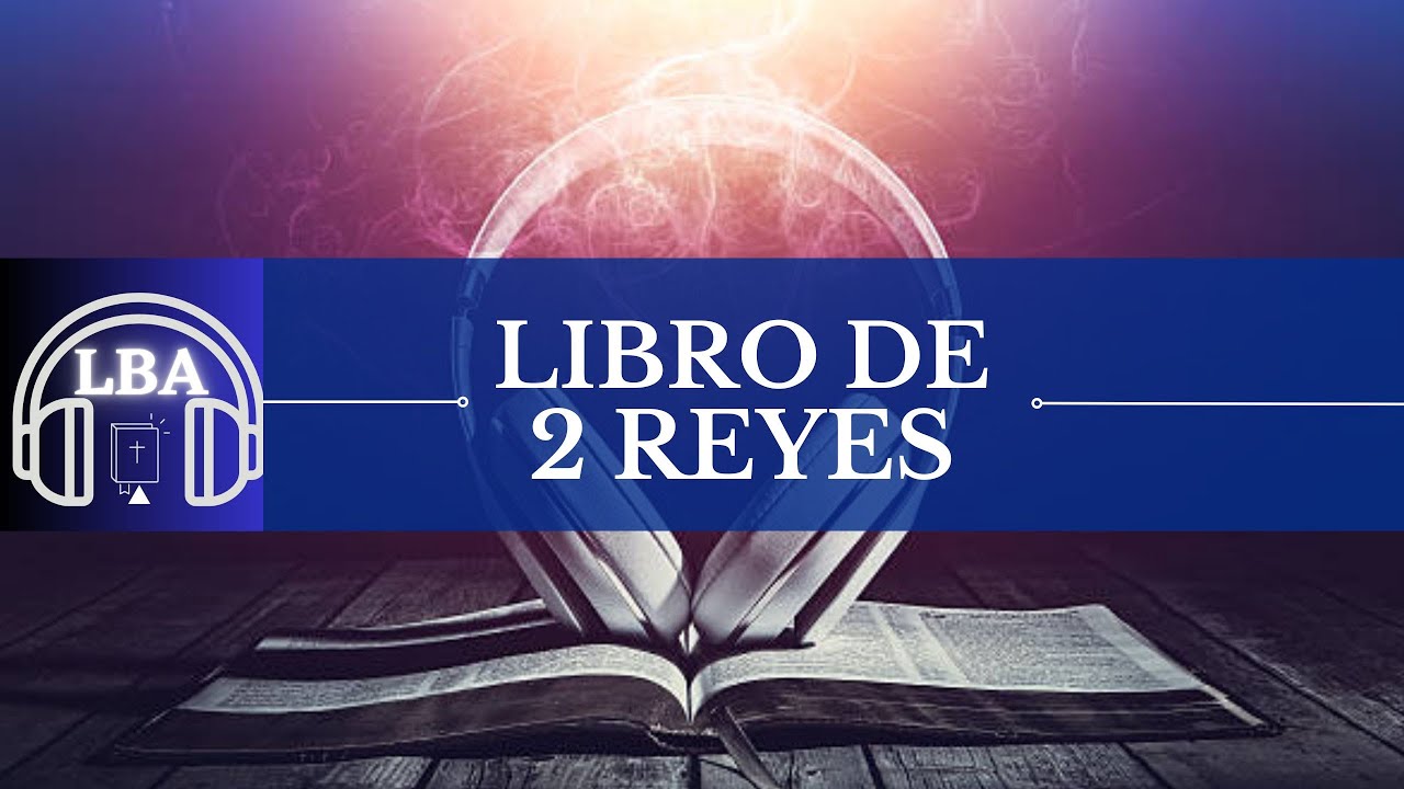 LIBRO DE 2 REYES - BIBLIA HABLADA | VERSIÓN REINA - VALERA ...