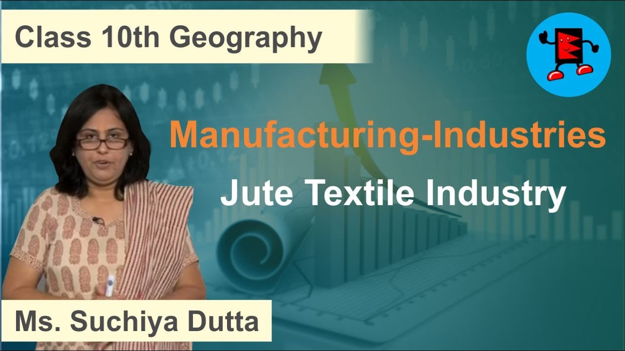 CBSE Class 10 Geography Manufacturing-Industries Jute Textile Industry ...