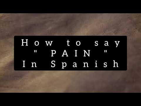 How to say " PAIN " in Spanish! - YouTube