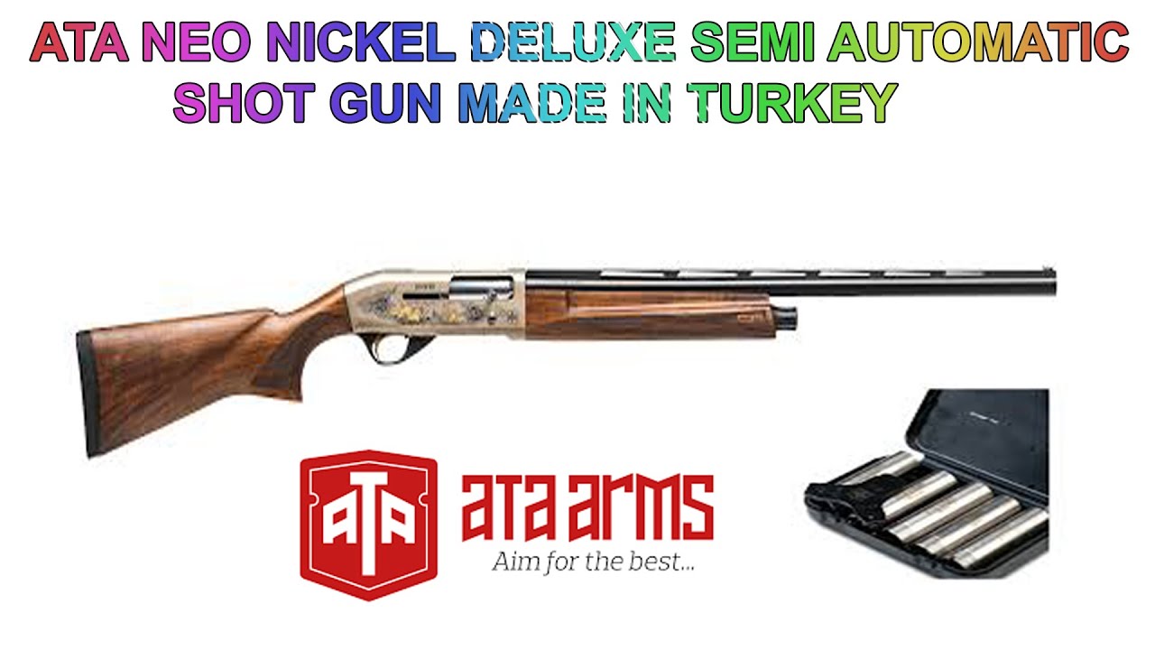 ATA ARMS, ATA NEO NICKEL DELUXE SEMI AUTOMATIC SHOT GUN MADE IN TURKEY ...