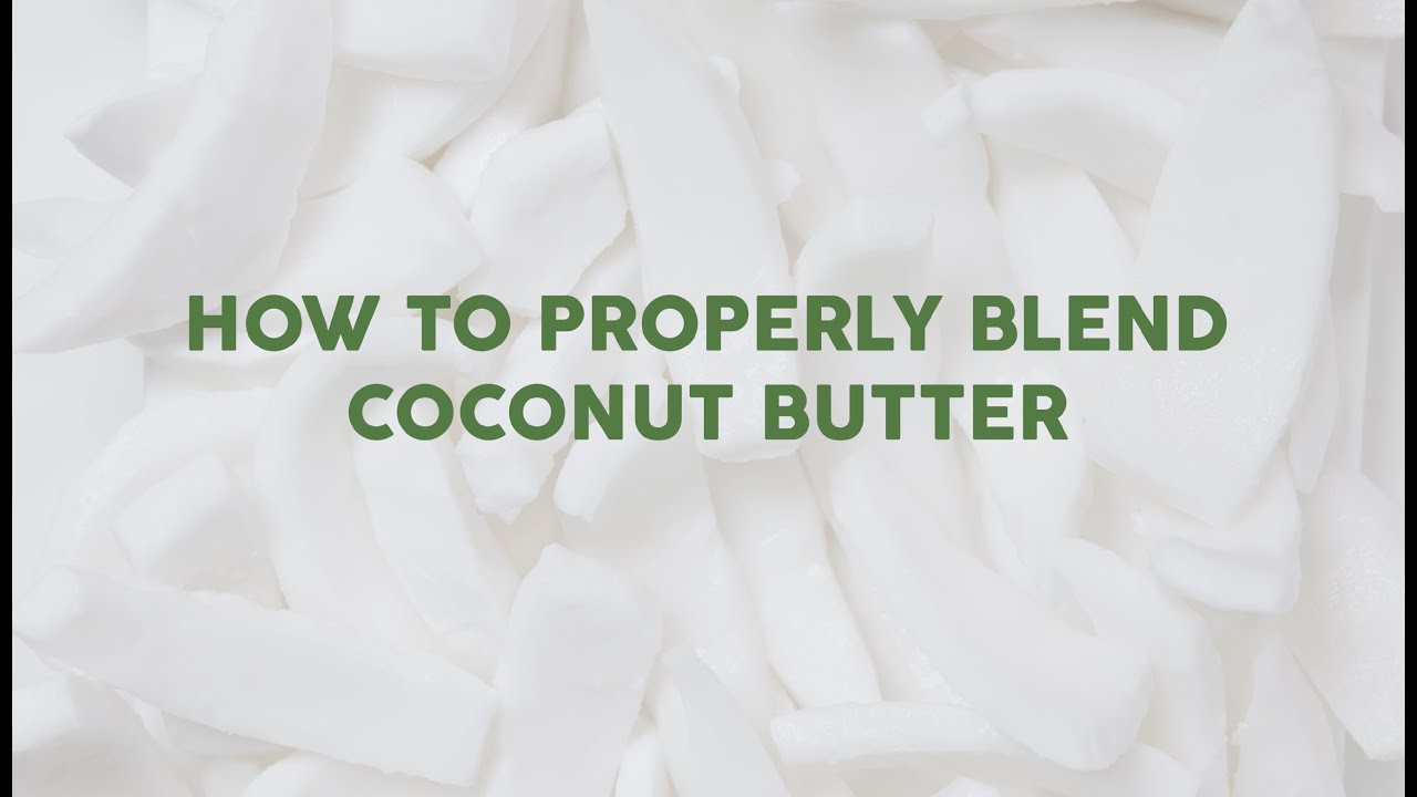 How to properly blend Coconut Butter - YouTube