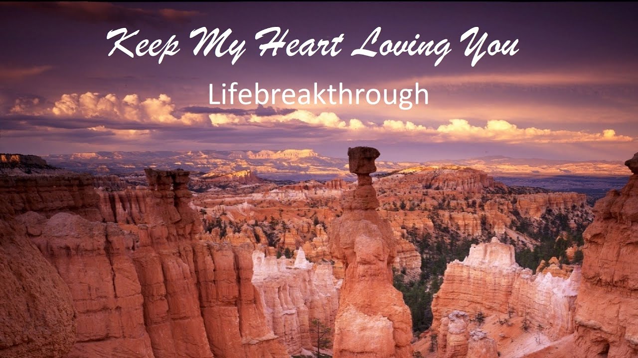 Keep My Heart Loving You - Lifebreakthrough. Inspirational Country Song ...