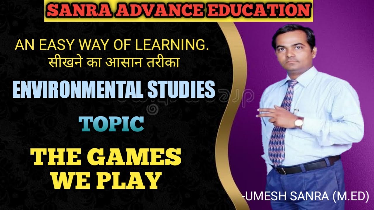 THE GAMES WE PLAY, EVS, CLASS 3, LESSON 7, BY MR UMESH SANRA (M.ED) - YouTube