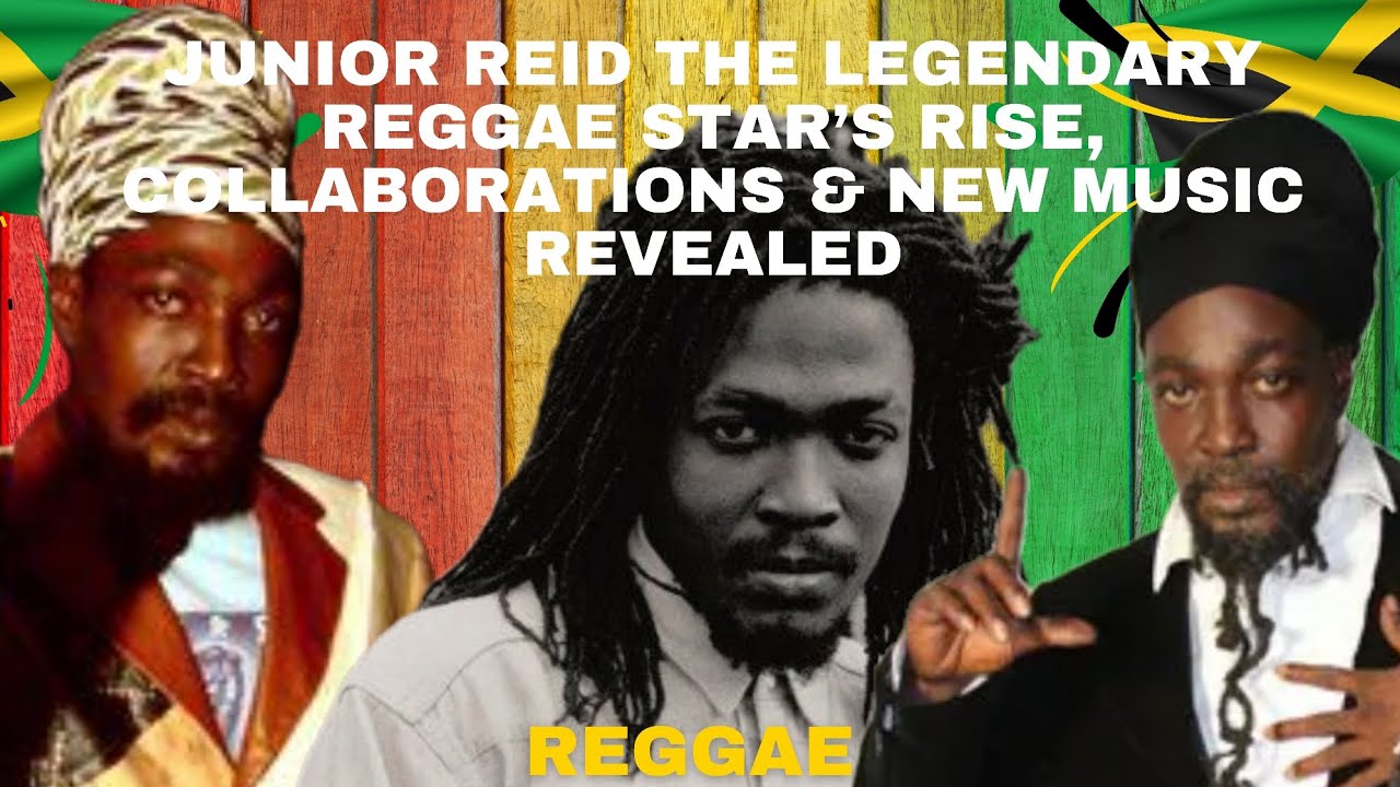 Junior Reid | The Legendary Reggae Star’s Rise, Collaborations & New ...