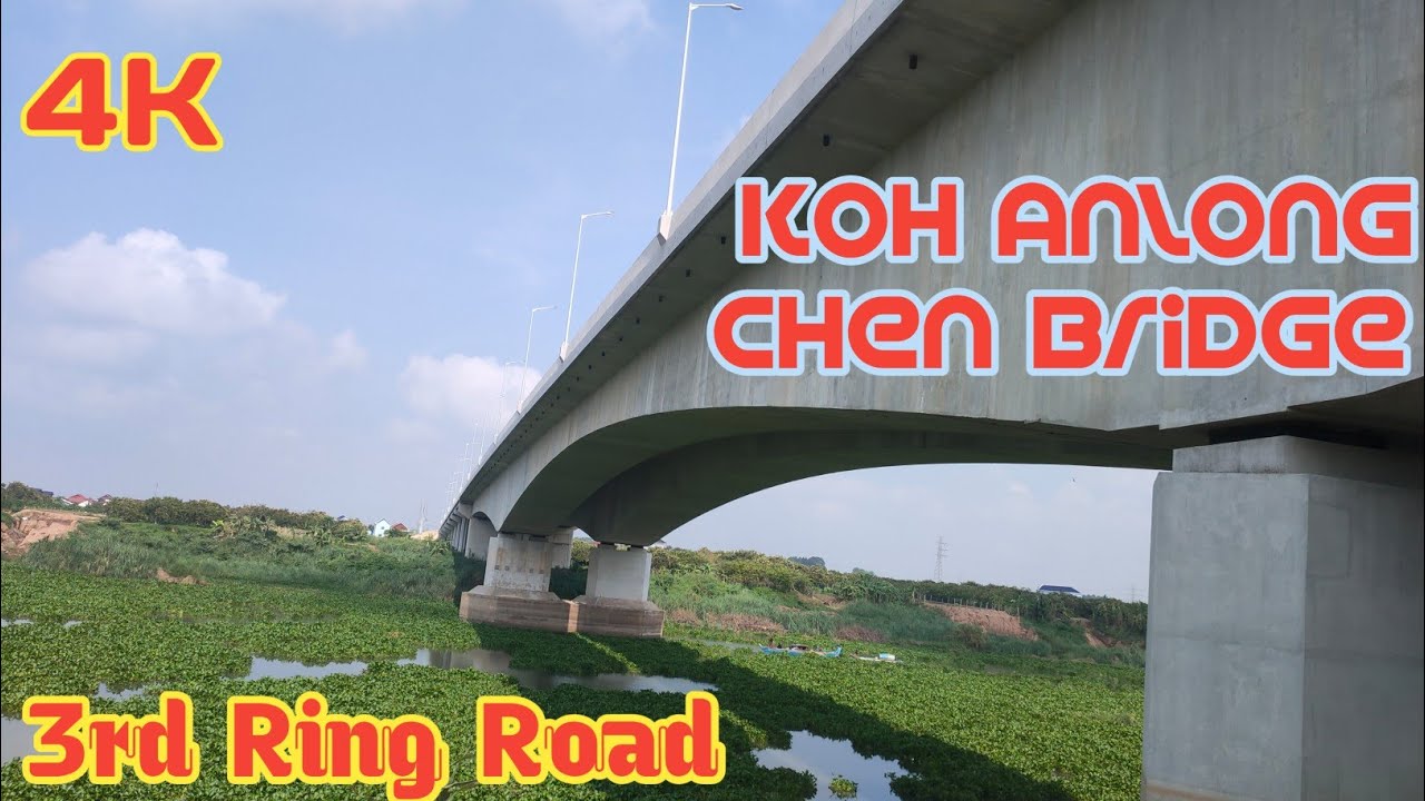 May 21, 2023 Koh Anlong Chen Bridge l Cambodia Third Ring Road - YouTube