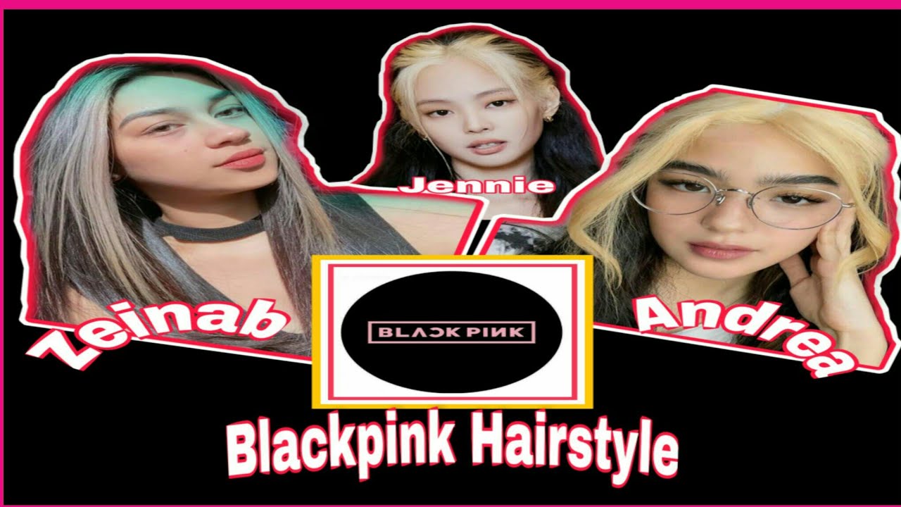 BLACKPINK HAIRSTYLE |ZEINAB HARAKE X ANDREA BRILLANTES - YouTube