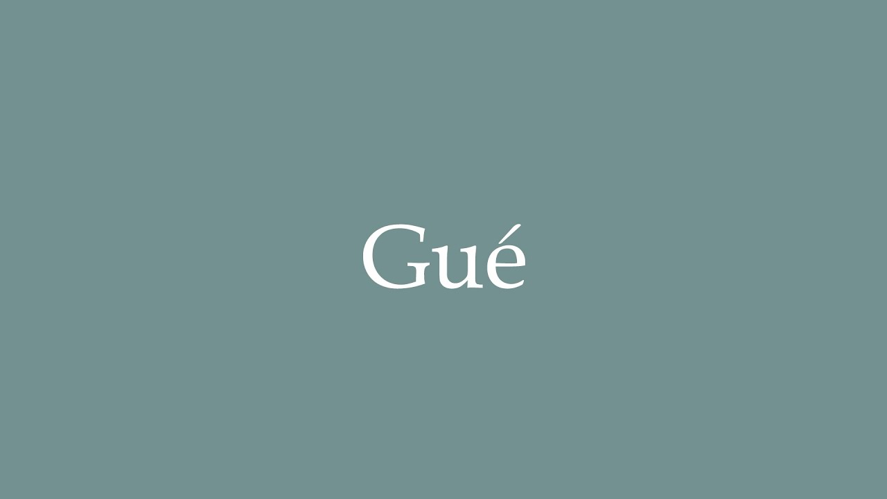 How to Pronounce ''Gué'' Correctly in French - YouTube