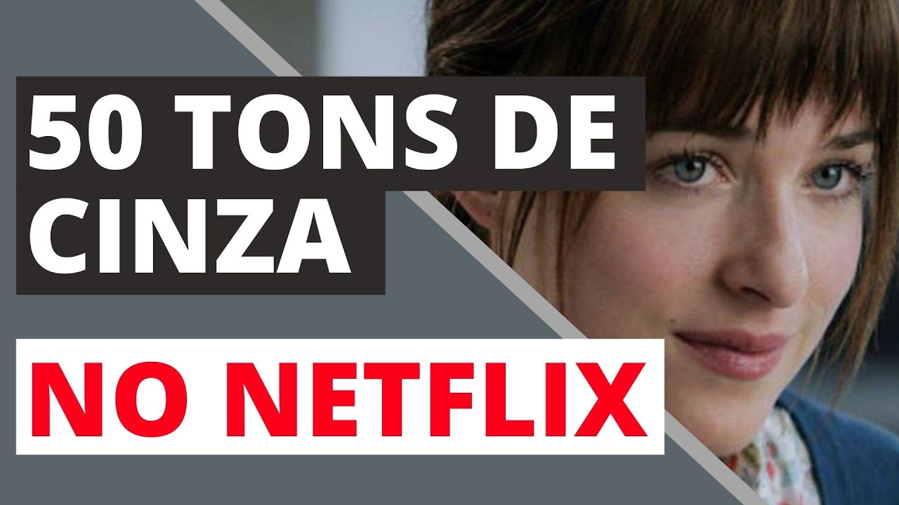 CINQUENTA TONS DE CINZA NO NETFLIX 🔞 : Ver o Filme Cinquenta Tons de ...