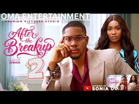 AFTER THE BREAK UP 2- CLINTON JOSHUA, DETOLA JONES, LATEST NOLLYWOOD MOVIE #nollywood #movie 