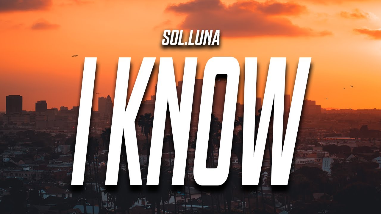 Sol.Luna - I Know (Lyrics) - YouTube