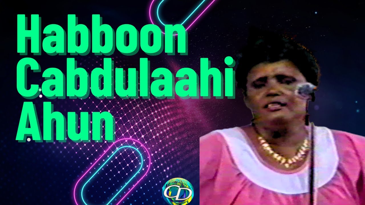Habboon Cabdullaahi Ahun | Heesta Waan Ku Helay Kumana Hayo - YouTube