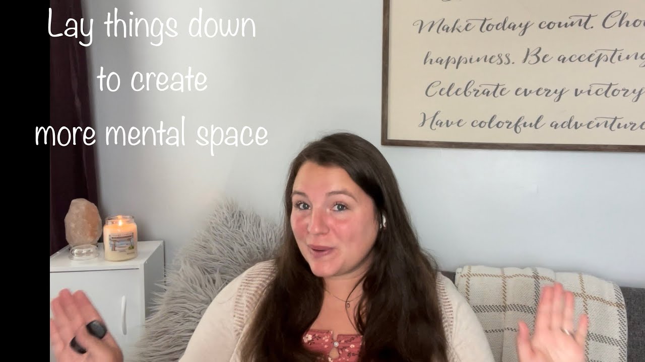 Lay Things Down to Create More Mental Space/ Clean up your brain ...