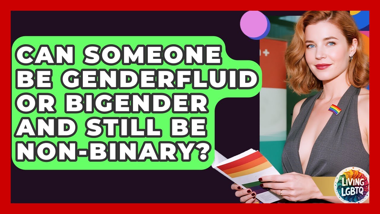 Can Someone Be Genderfluid Or Bigender And Still Be Non-binary ...