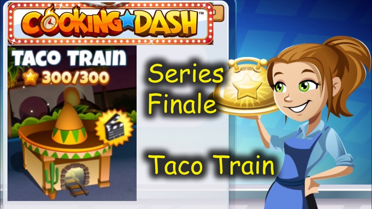 Series Finale: Taco Train - Winning without Auto Chef??? (Cooking Dash ...