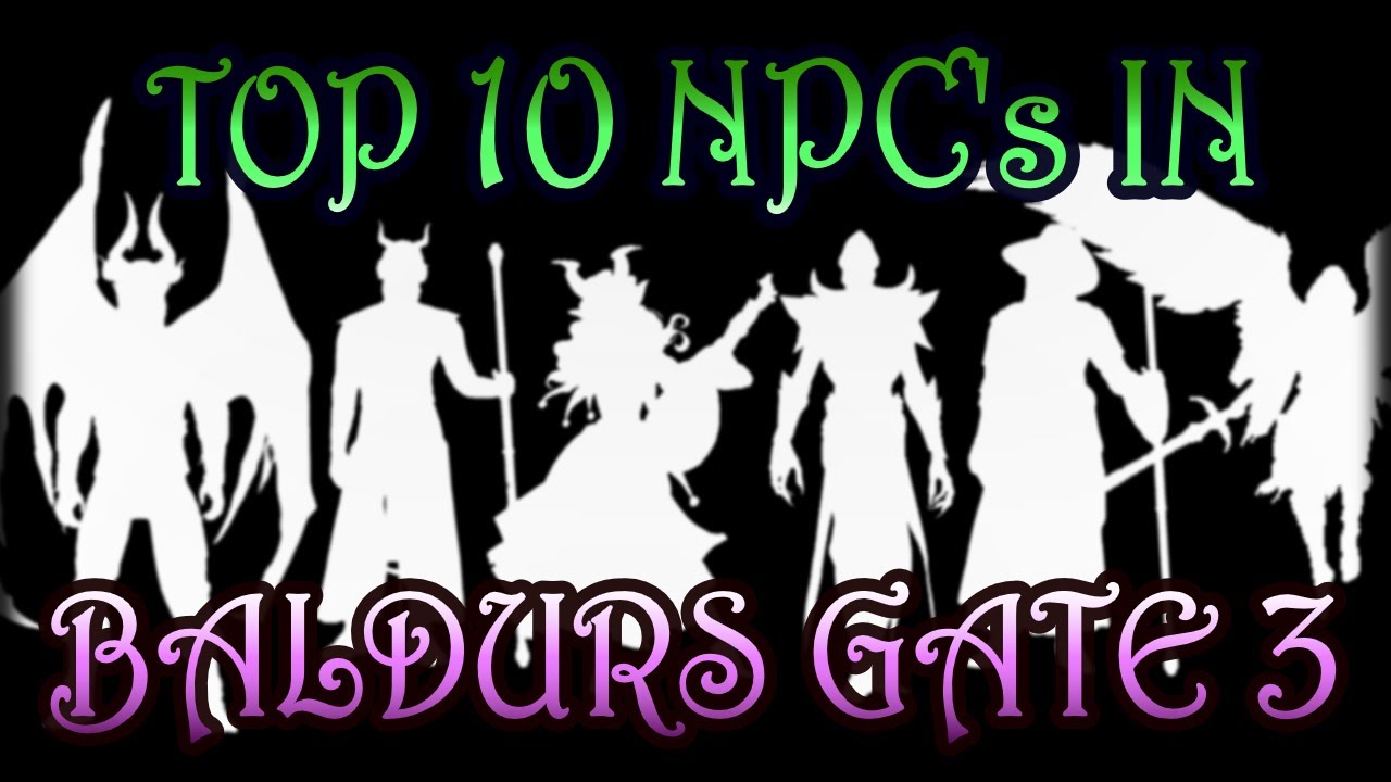 My Top Ten NPCs in Baldur's Gate 3 - YouTube