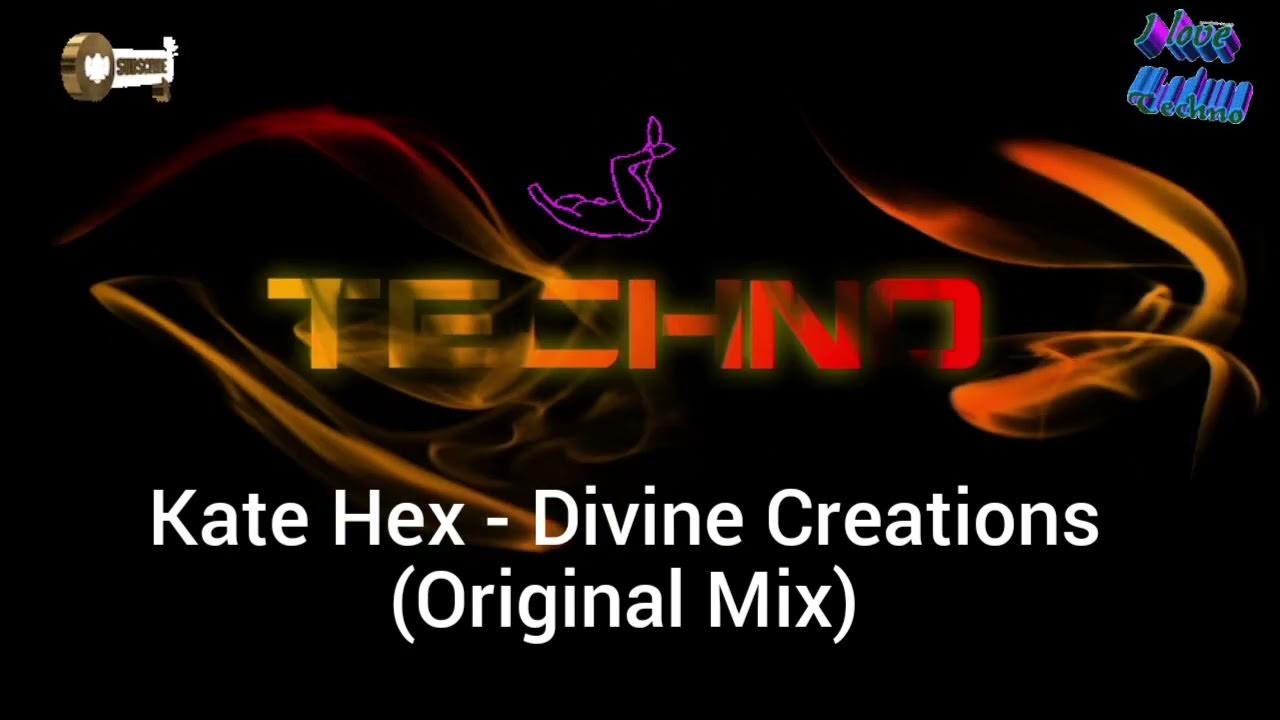 Kate Hex - Divine Creations (Original Mix) - YouTube