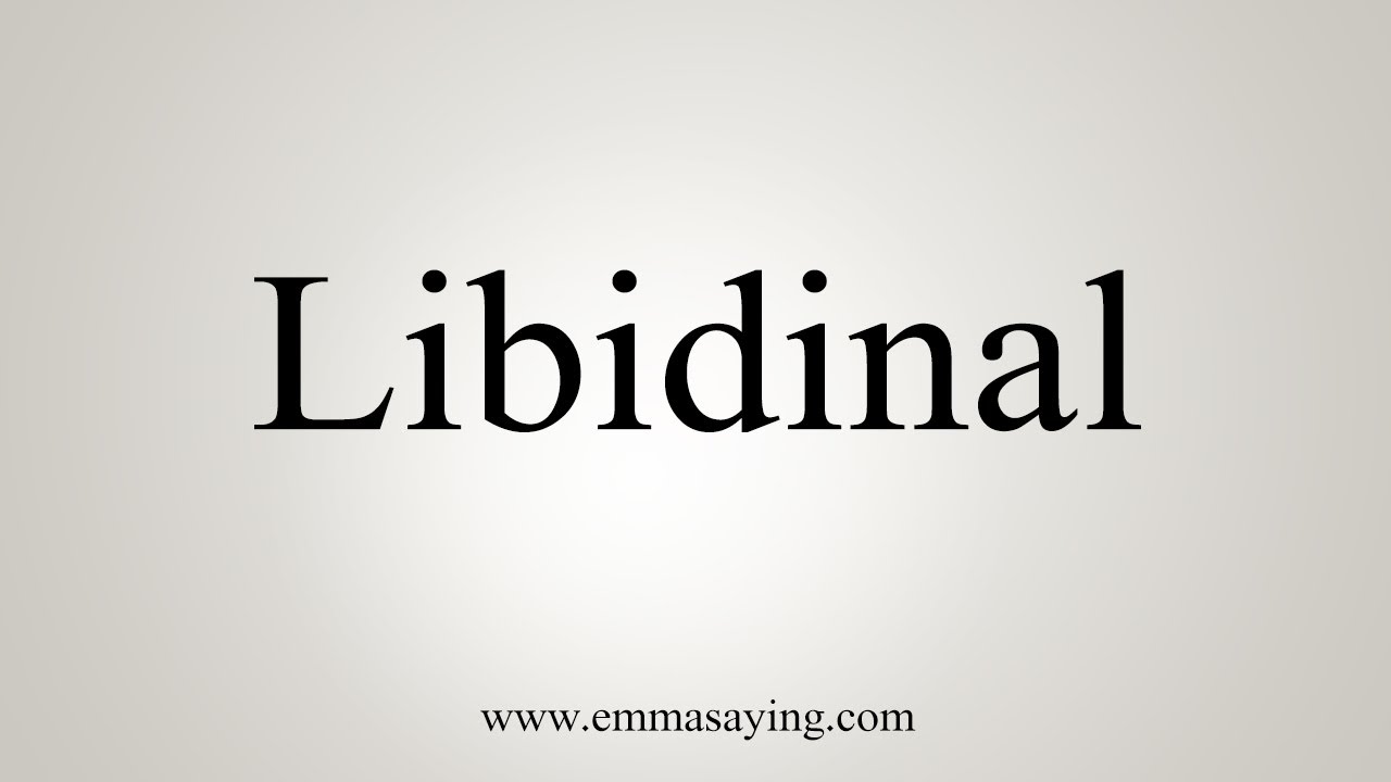 How To Say Libidinal - YouTube