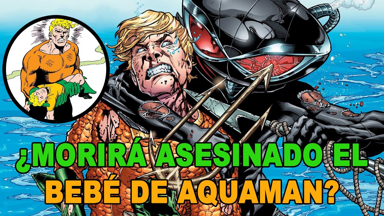 ¿morirá Asesinado El Bebé De Aquaman En El Reino Perdido Youtube