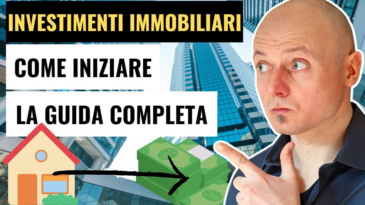 Investimenti Immobiliari Come Iniziare. La Guida Completa - YouTube