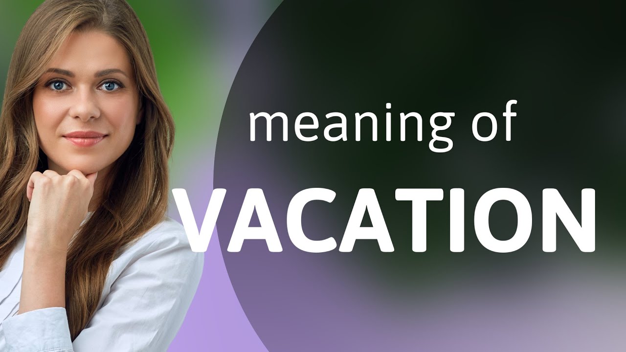 Vacation — what is VACATION definition - YouTube