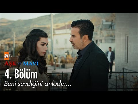Beni sevdiğini anladın... - Aşk ve Mavi 4. Bölüm - atv