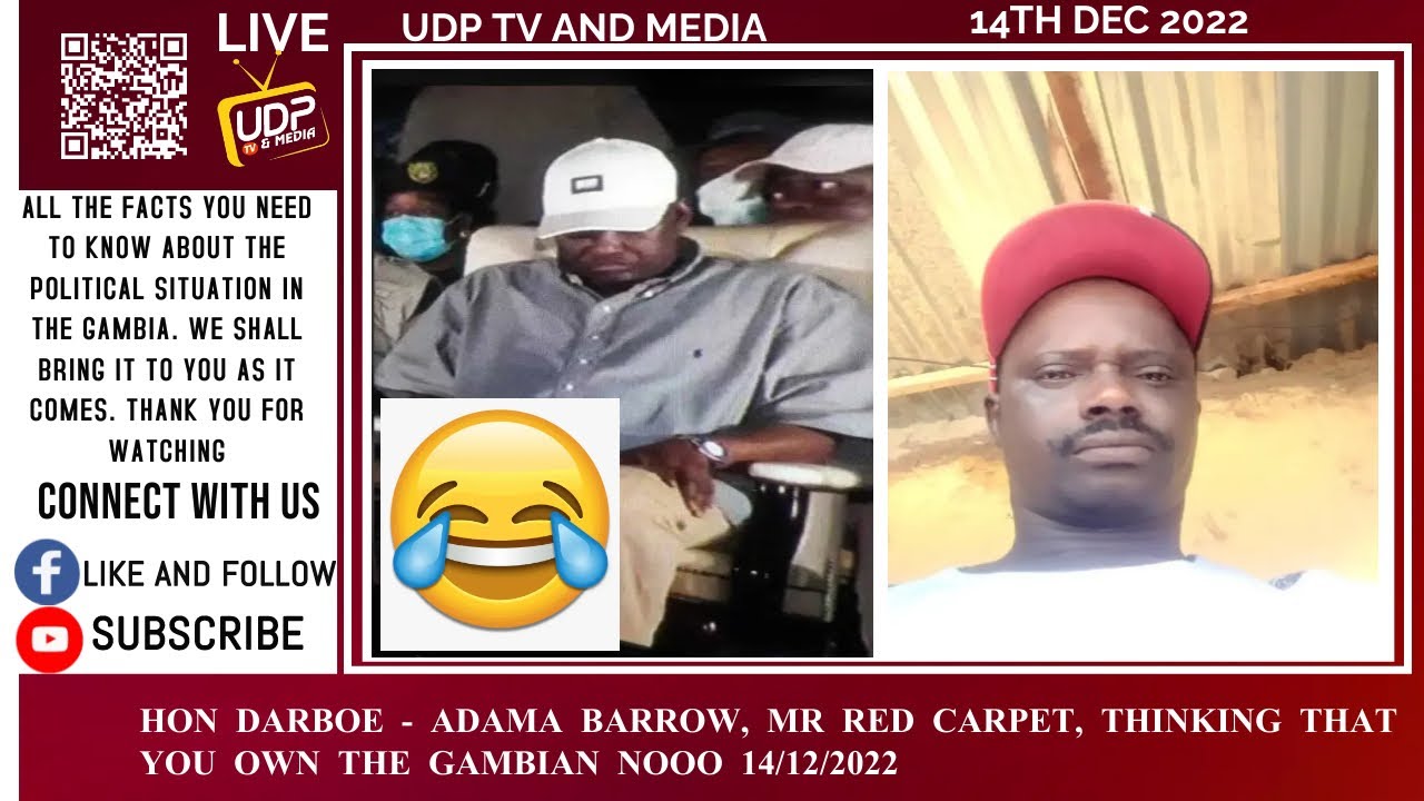 HON DARBOE - ADAMA BARROW, MR RED CARPET, THINKING THAT YOU OWN THE ...