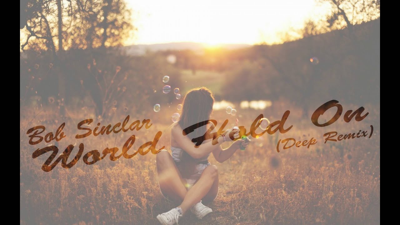 Bob Sinclar World Hold On Deep Remix YouTube bob-sinclar-world-hold-on-deep-remix-youtube