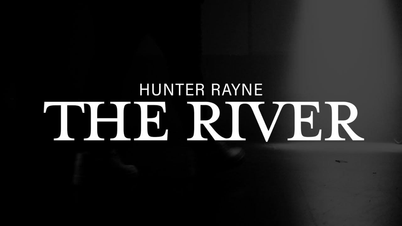 Hunter Rayne - The River (Official Video) - YouTube