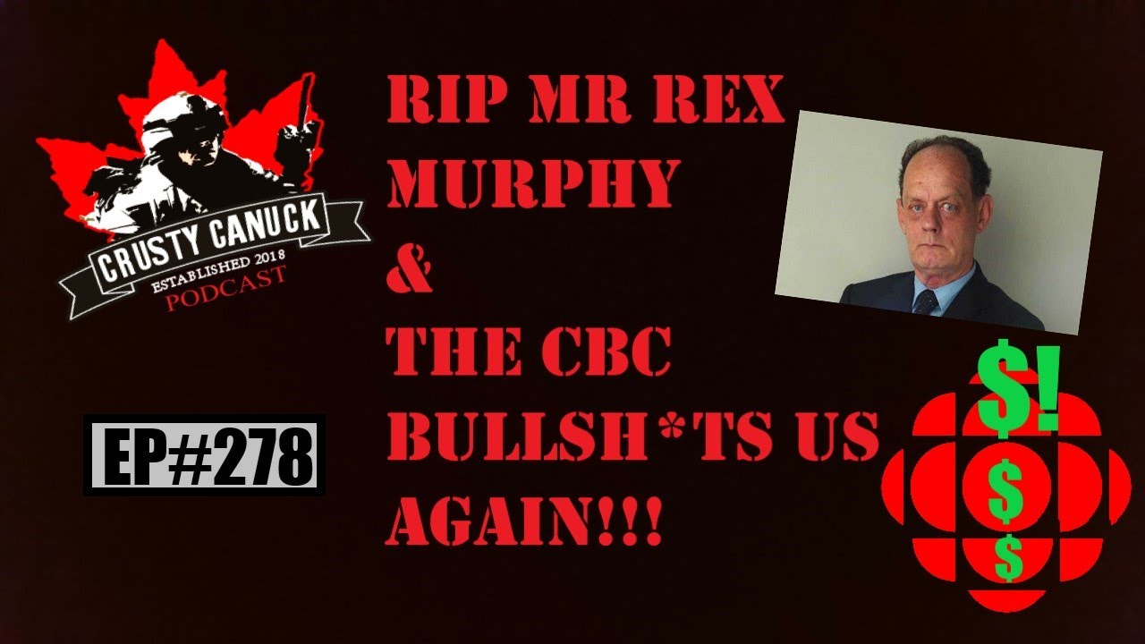 EP#278 RIP Rex Murphy/ CBC Bullsh*ts us again! - YouTube