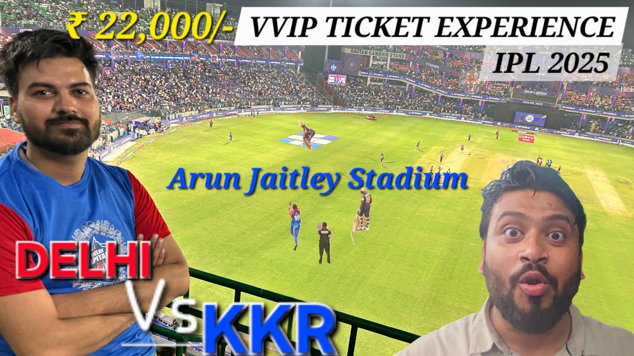 22,000/- VVIP TICKET EXPERIENCE IPL 2025 DELHI VS KKR ARUN JAITLEY ...
