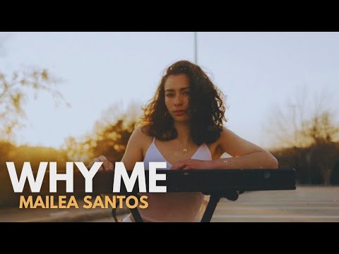 Why Me - MAILEA SANTOS