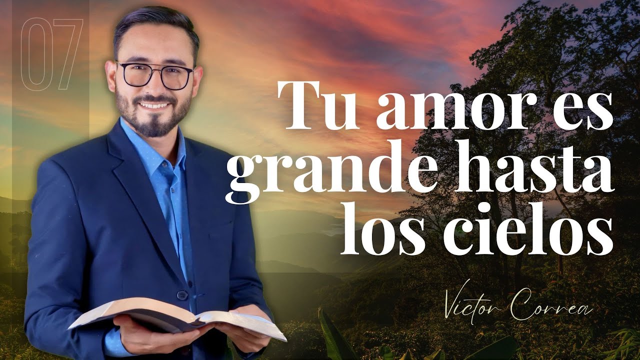 Lección 7 | Tu Amor Es Grande Hasta Los Cielos | Pr. Victor Correa ...