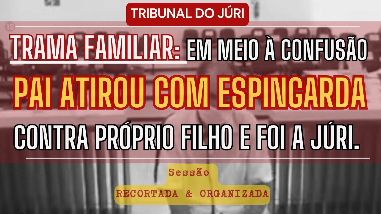 Tribunal Do JÚri Filho Defendeu A Mãe Do Pai E Acabou Sendo Alvo De Uma
