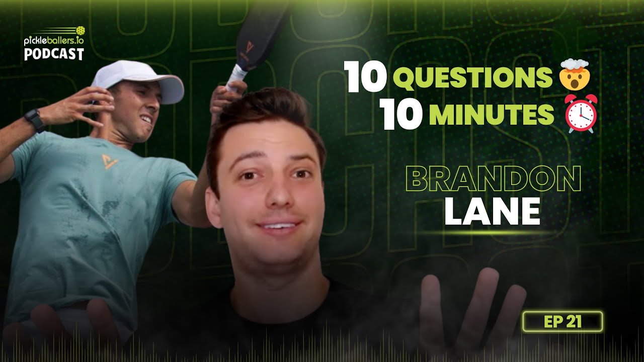 10 Questions 10 Minutes featuring Brandon Lane, Pickleball Pro. Episode ...